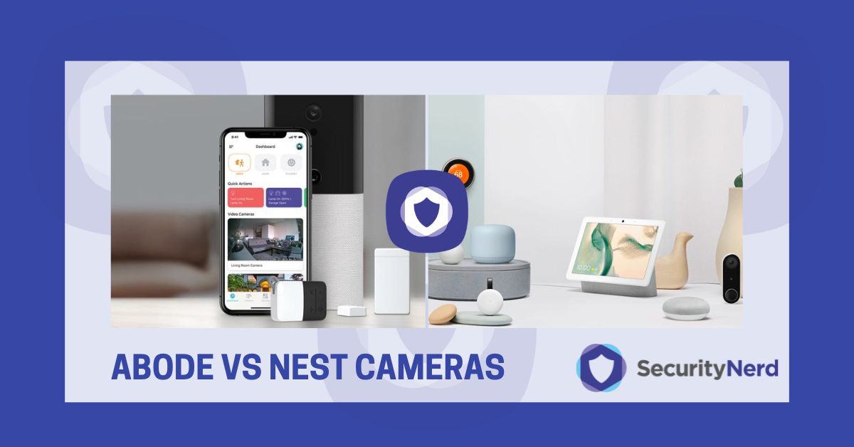 Abode vs Nest Cameras | SecurityNerd